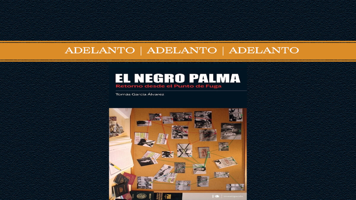 Adelanto de libro: El Negro Palma. Retorno desde el Punto de Fuga